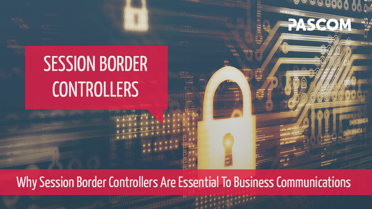Why are Session Border Controllers (SBC) Important